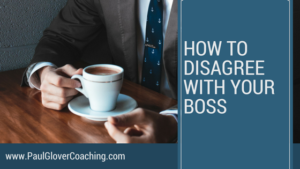 How to Disagree with Your Boss - Paul Glover